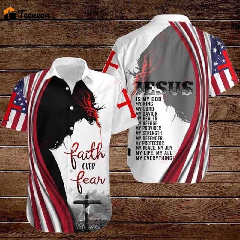 Faith Over Fear Jesus Is My God Aloha Hawaiian Shirts, Jesus Hawaii ...